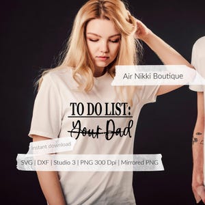 To Do List: Your Dad SVG PNG DXF Mirrored Png Studio 3 Files Instant ...