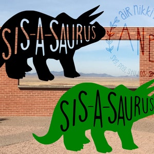 Sis-a-saurus, Sister Birthday Shirt Idea, Dinosaur, Triceratops, SVG ...