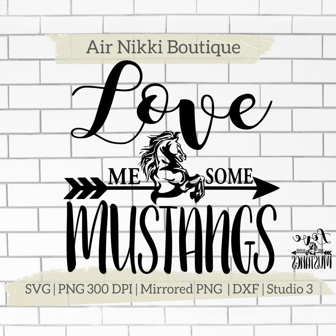Love Me Some Mustangs SVG PNG DXF Mirrored Png Studio 3 Files Instant ...