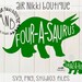Four-a-saurus, Fourth Birthday, Four, Dinosaur SVG, PNG, DXF, Mirrored ...