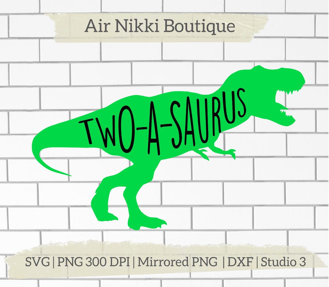 Two-a-saurus, Second Birthday, Two, Dinosaur, T-rex SVG, PNG, Studio3 ...