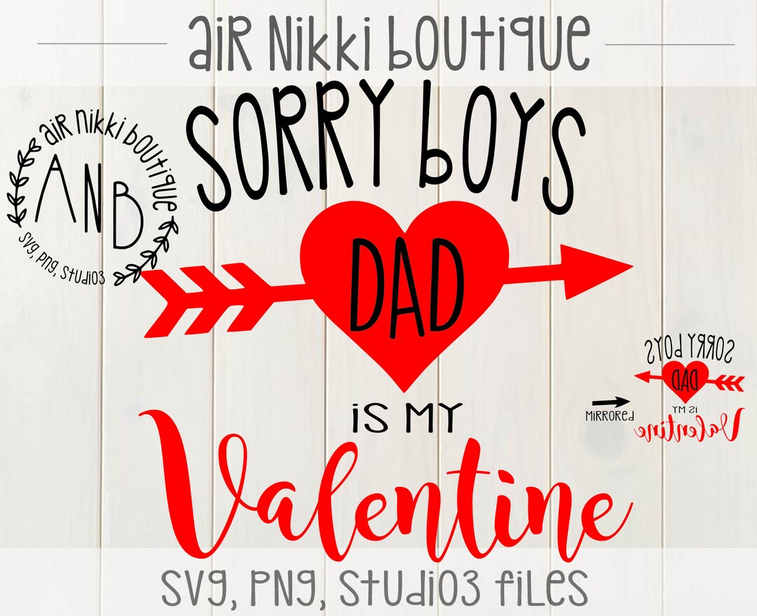 Sorry Boys Dad is My Valentine SVG, PNG, Studio 3, Mirrored Png Files ...