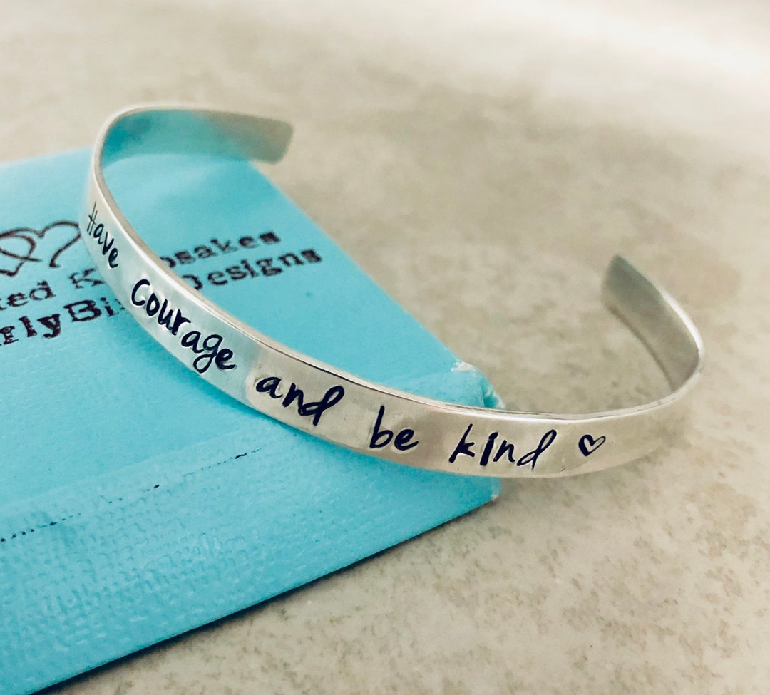 Have Courage and Be Kind Cuff Bracelet Customized Engraved Bracelet ...