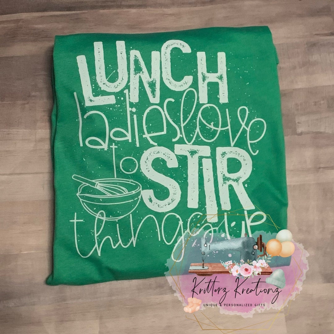 Lunch Ladies Love to Stir Things up Shirt. Lunch Lady Shirt. School ...