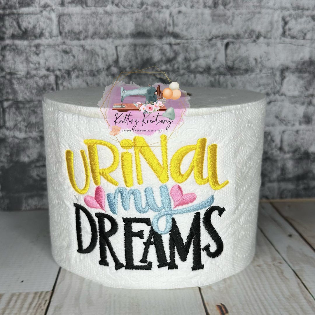 Urinal My Dreams. Hard to Shop For. Embroidered Toilet Paper. Unique ...