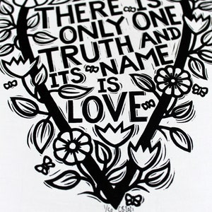 There is Only One Truth and Its Name is Love - Hand Printed, Signed and ...