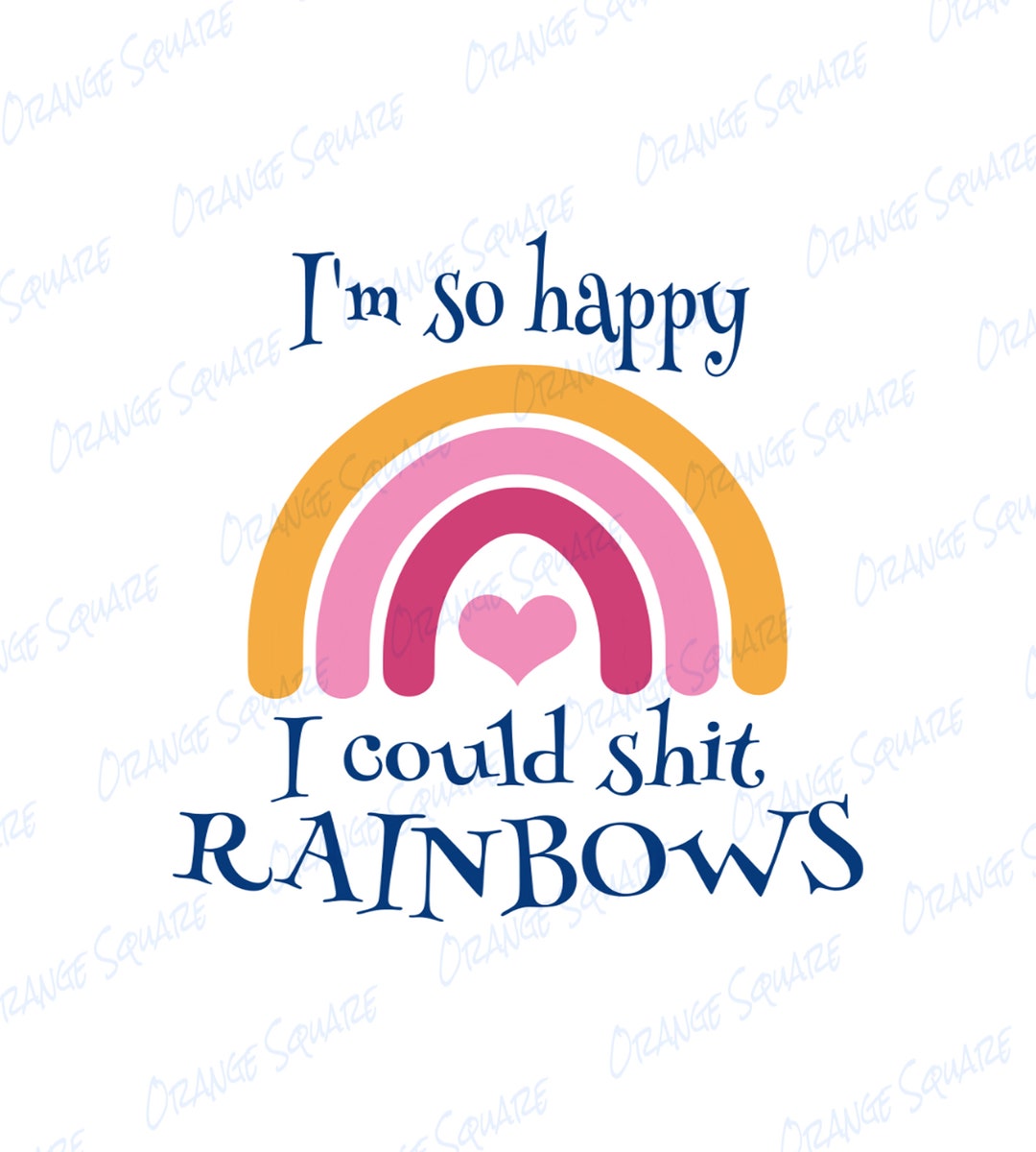 I'm so Happy I Could Shit Rainbows PNG SVG Cricut Silhouette ...