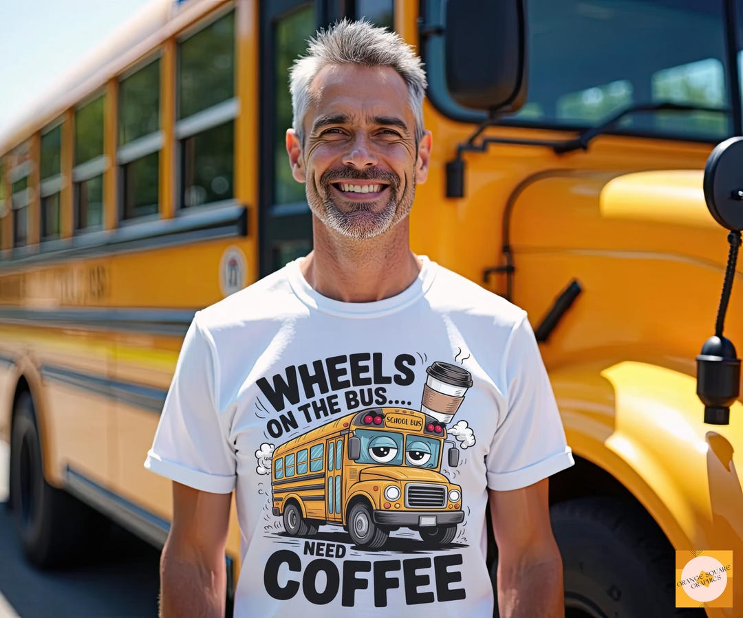 Wheels on the Bus Need Coffee T-shirt Sublimation PNG | Funny School ...