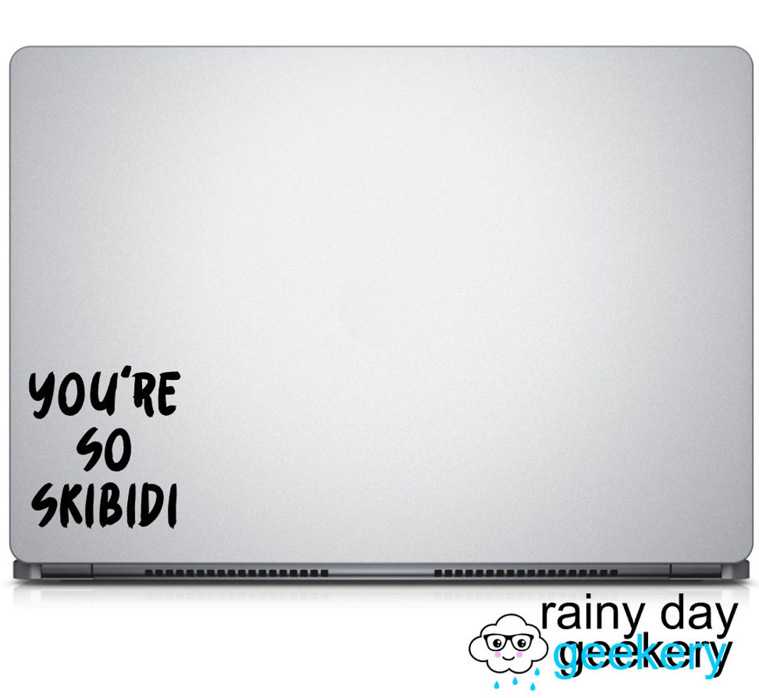 You're so Skibidi, Skibidi Toilet Decal, Skibidi Vinyl Decal, Laptop ...