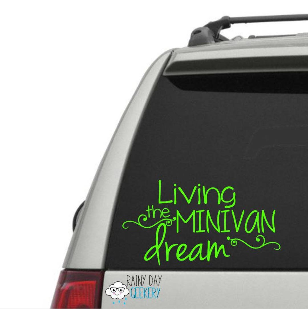 Living the Minivan Dream - Embrace the Minivan - Mini Van Vinyl Decal - Window Decal Sticker for ...