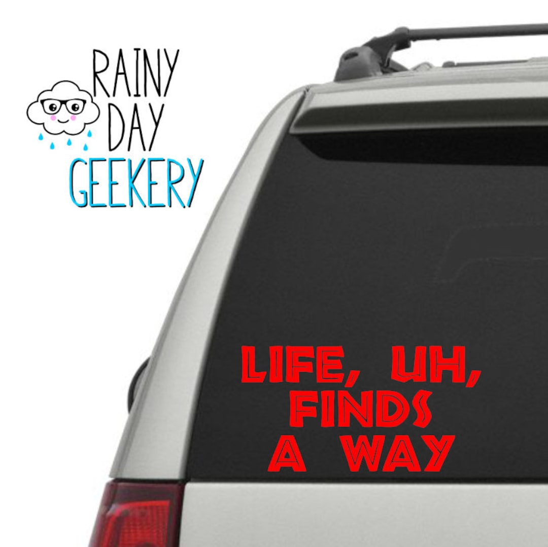 Life, Uh, Finds a Way Vinyl Decal, Goldblum Decal, Jeff Goldblum Decal ...