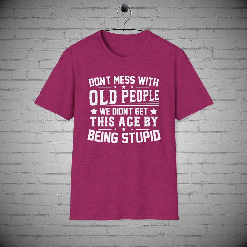 Funny Senior Citizen T-shirt, Old People Tee, Don't Mess With Old ...