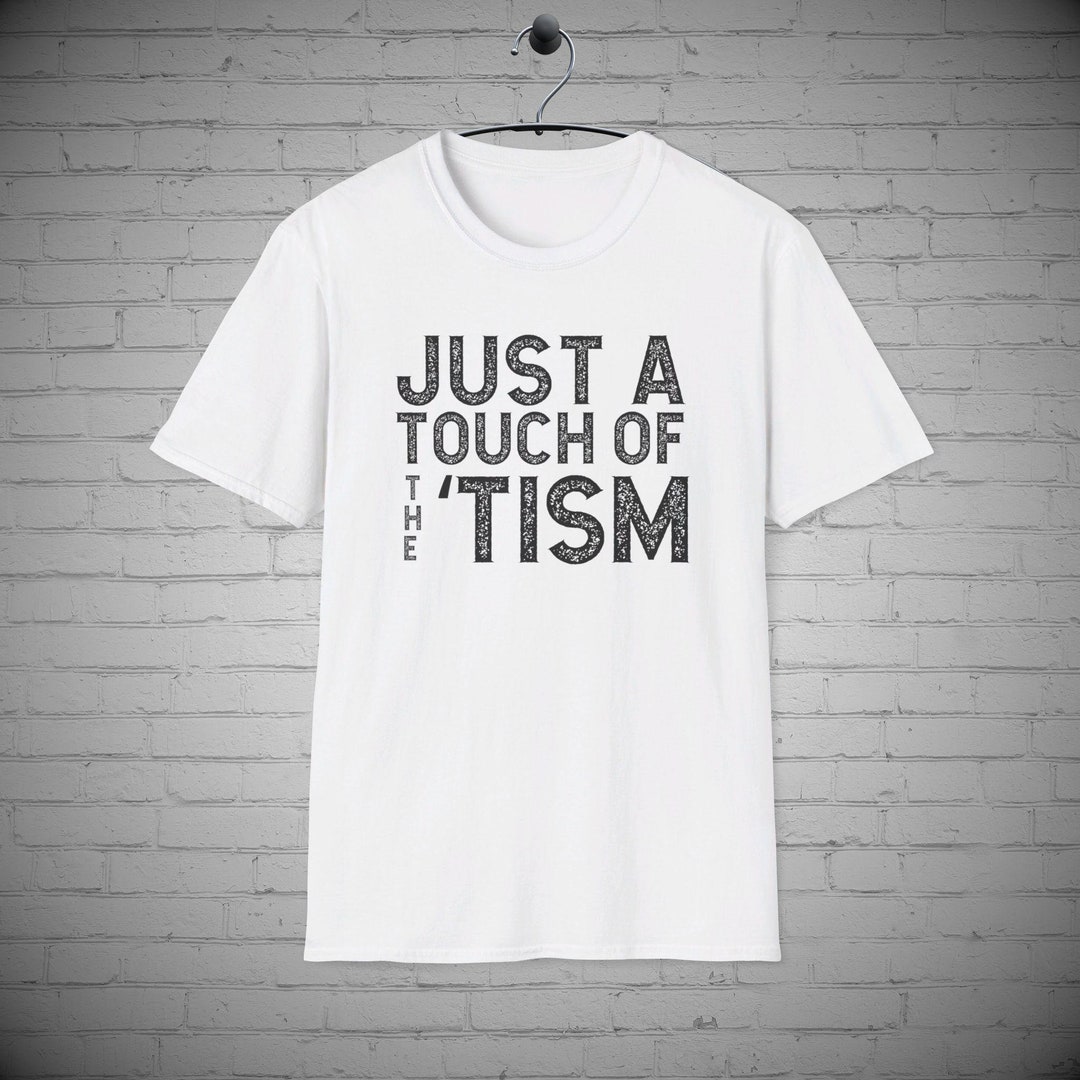 Touch If the Tism T-shirt, Funny Sarcastic Tee, Mental Health Tee ...