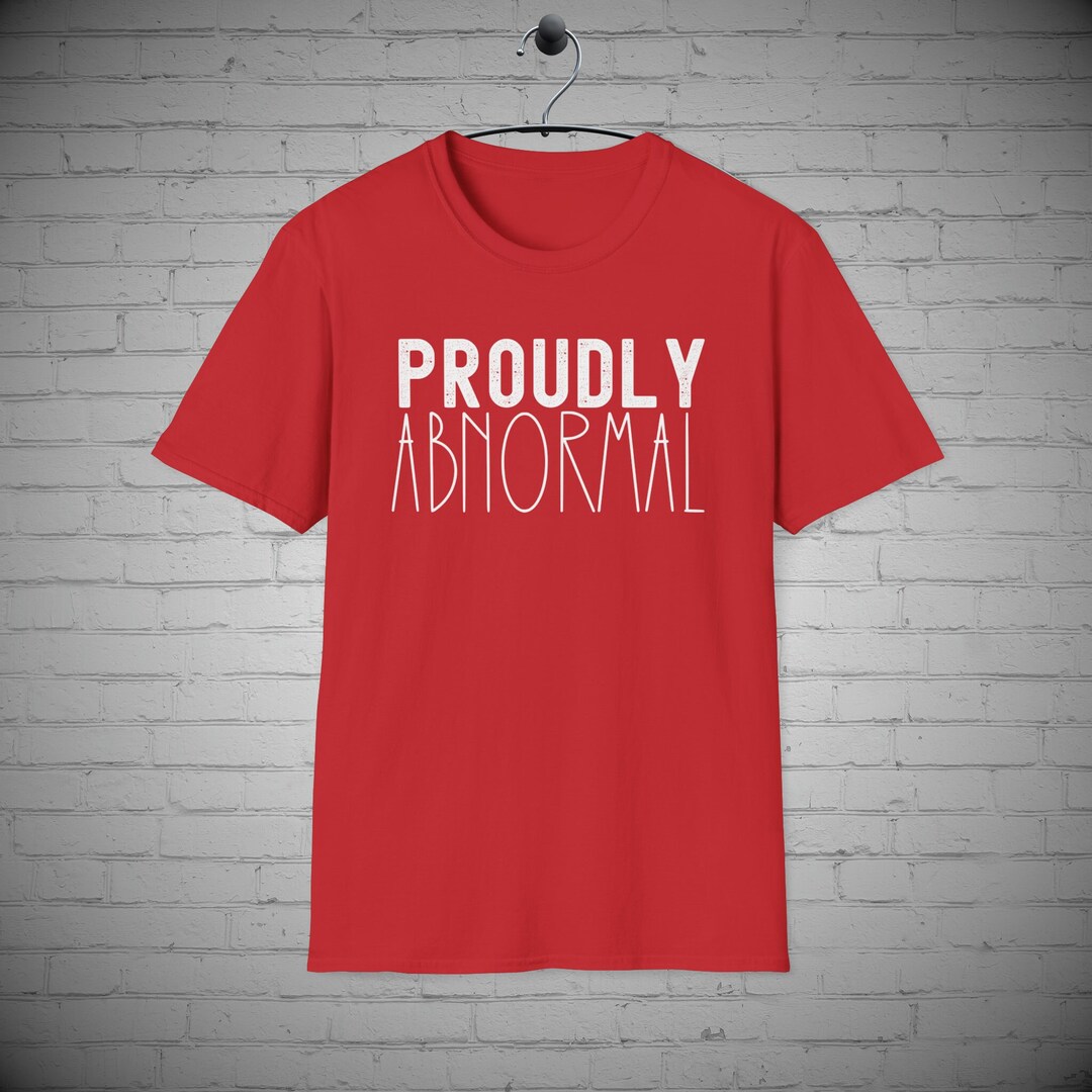 Proudly Abnormal Tshirt, Not Norma L Fashion, Unique Apparel, Quirky ...