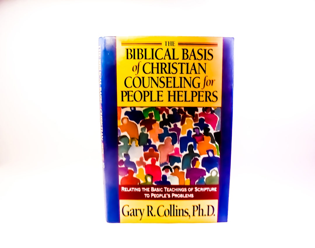 Gary R. Collins, Ph.d. / the Biblical Basis of Christian Counseling for ...