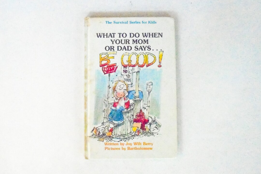 Be Good!- Survival Series for Kids by Joy Wilt Berry (1983, Living ...