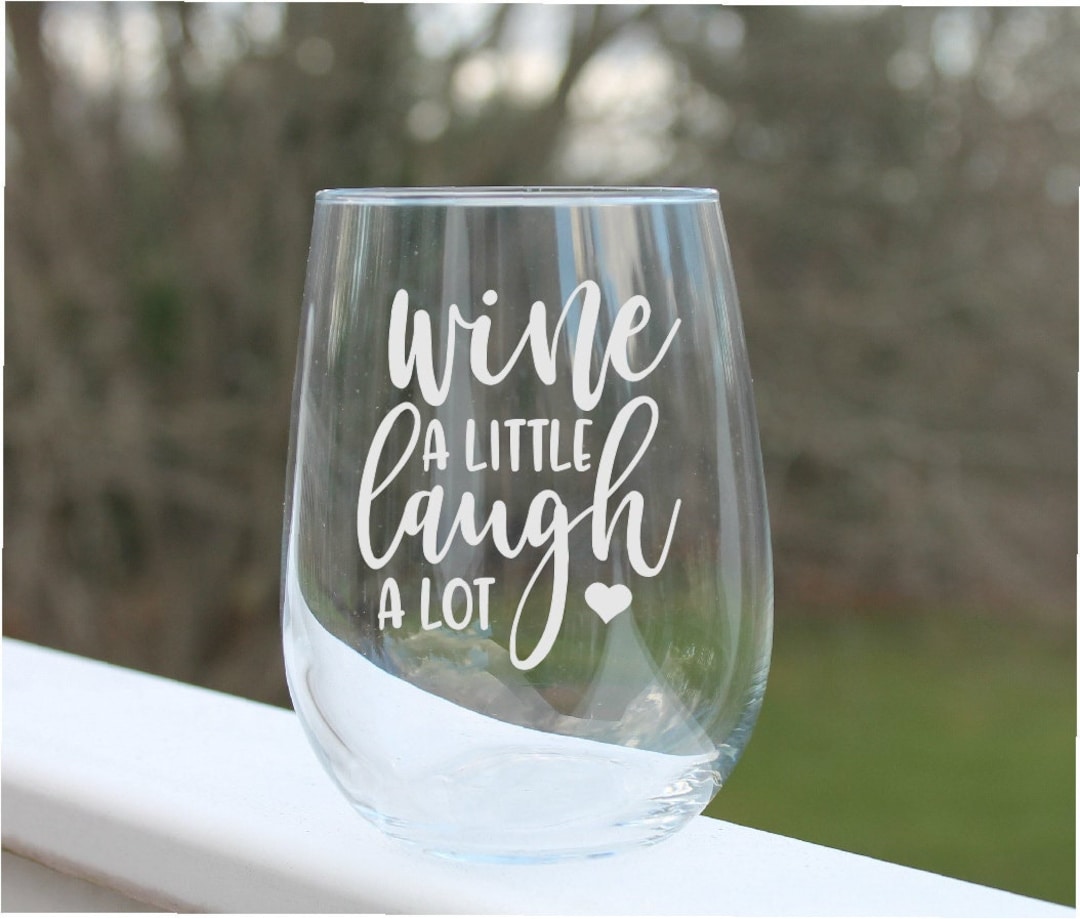 Etched Stemless Wine Glass With Fun Saying - Wine Glass With Quote ...