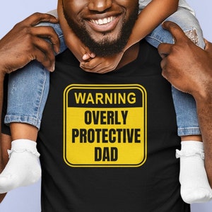 WARNING Overly Protective Dad Funny Dad Joke Shirt for a Protective Dad ...