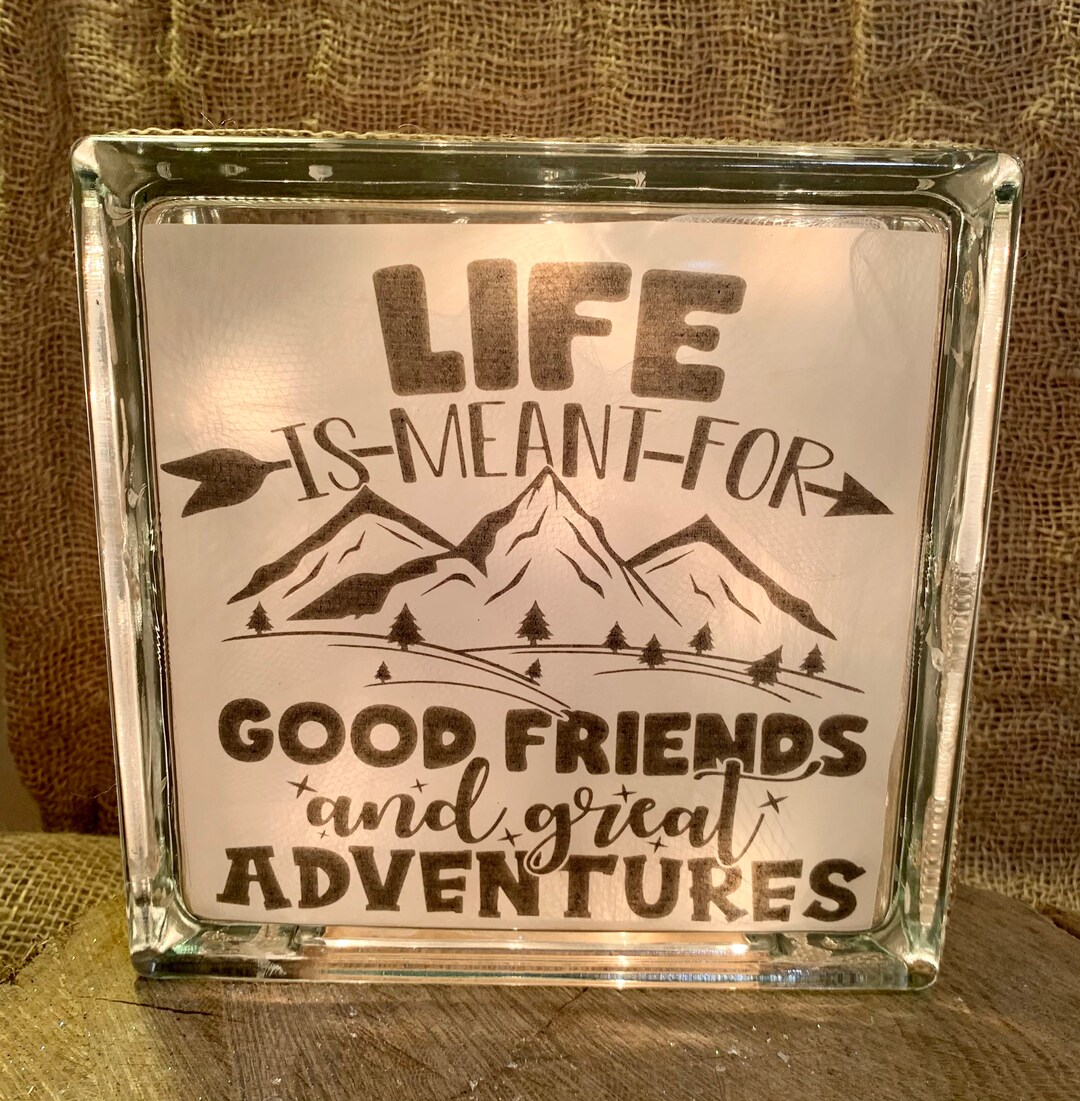 Life is Meant for Good Friends and Great Adventures, Lighted Glass ...