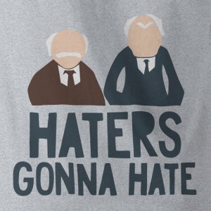 HATERS GONNA HATE the Muppets Adult Hooded Sweatshirt, Statler Waldorf ...