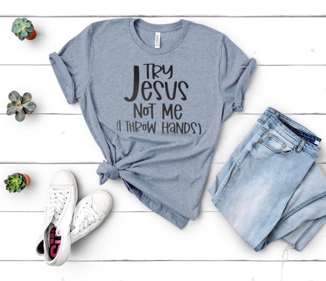 Try Jesus Not Me - Etsy