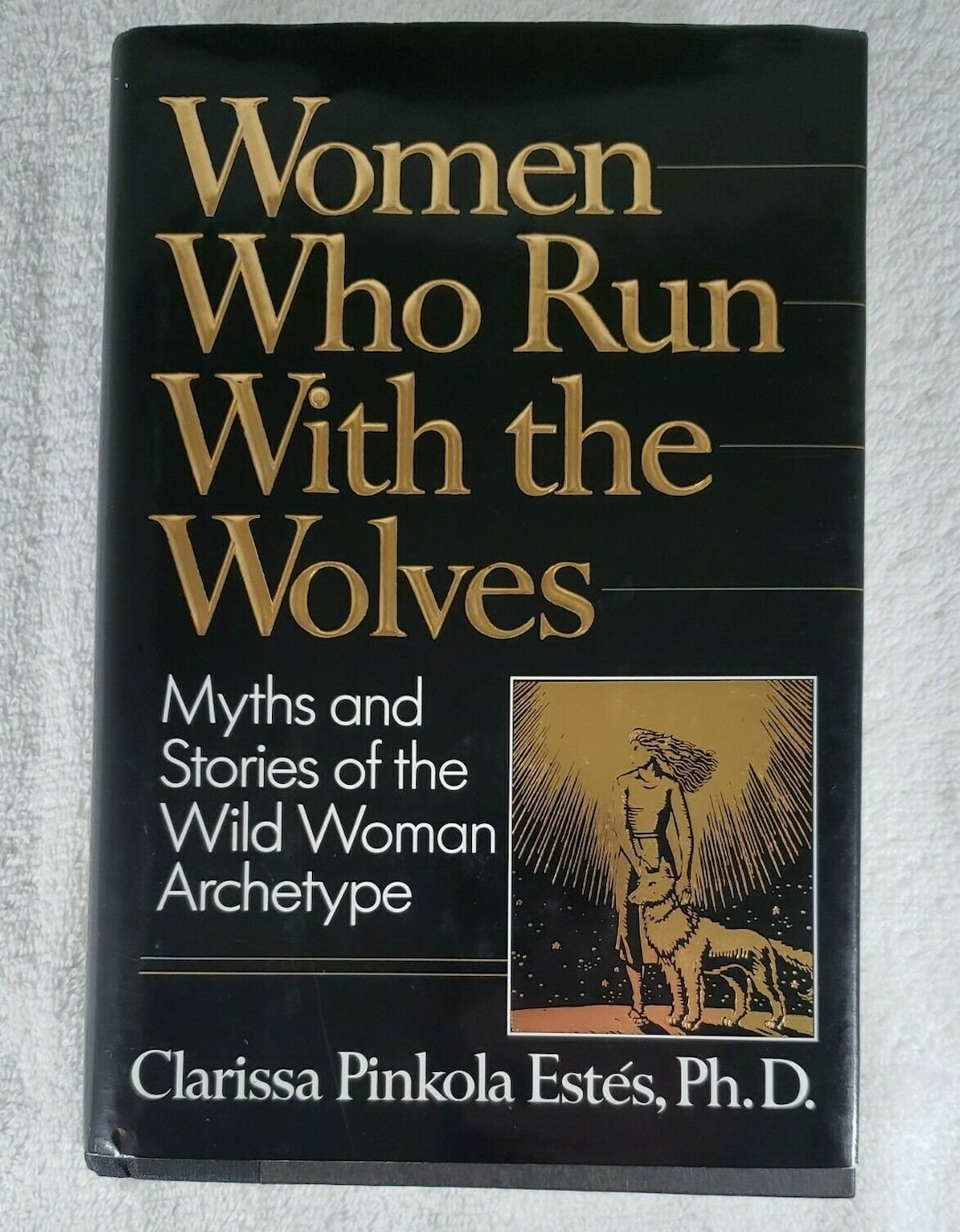 Women Who Run With the Wolves: Myths and Stories of the Wild Woman ...
