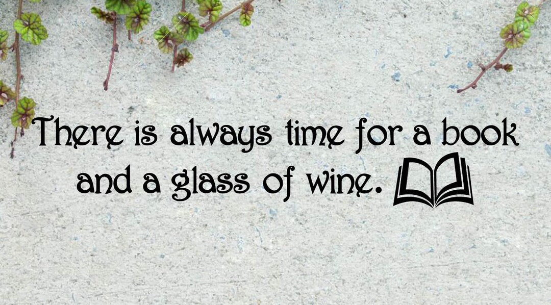 There is Always Time for a Book and Glass of Wine Quote Vinyl Wall ...