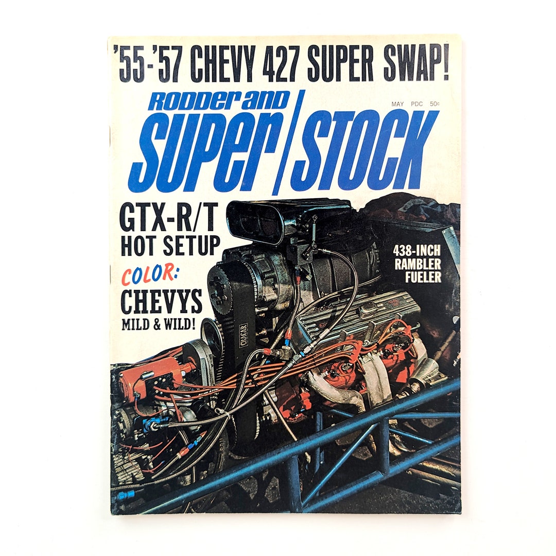 Rodder and Super Stock May 1968,'55 - '57 Chevy 427 Super Swap, GTX-R/T ...