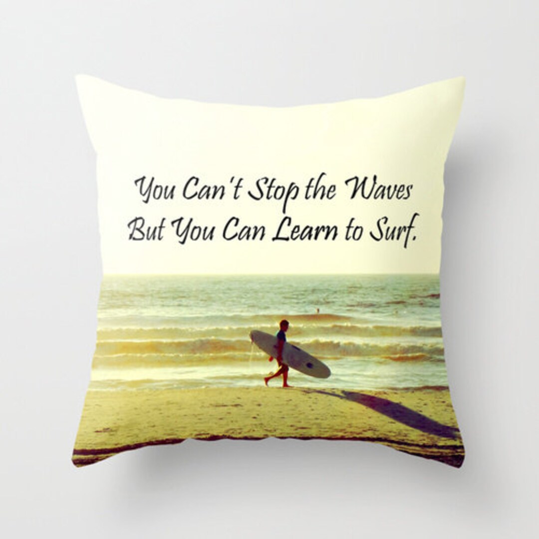 Yellow Surf Pillow, Surfing Pillow, Surfer Quote, You Can't Stop Waves ...