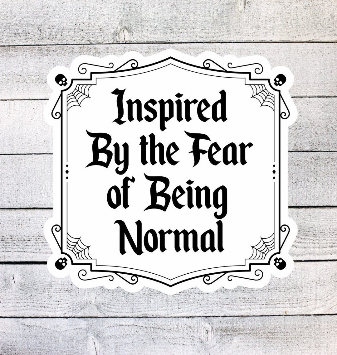 Inspired by the Fear of Being Normal Sticker, Stickers, Stickers, Cute ...
