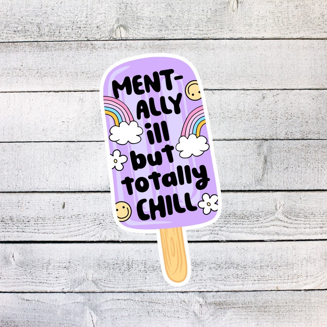 Mentally Ill but Totally Chill Sticker, Sticker, Stickers, Cute ...