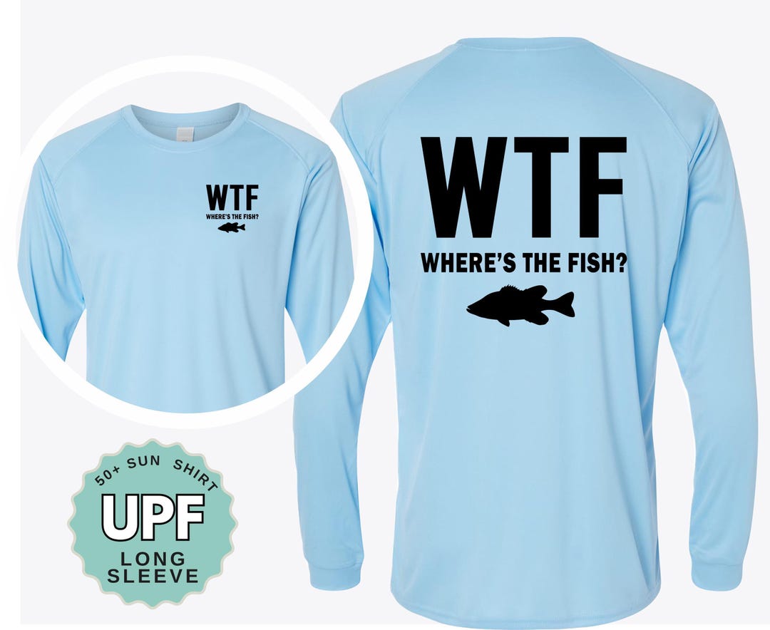 WTF Where's the Fish Sunshirt, Moisture Wicking Tee, UPF 50+ Protection ...
