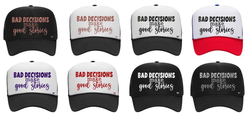 Bad Decisions Make Good Stories | Trucker Hat | Good Times | Day ...