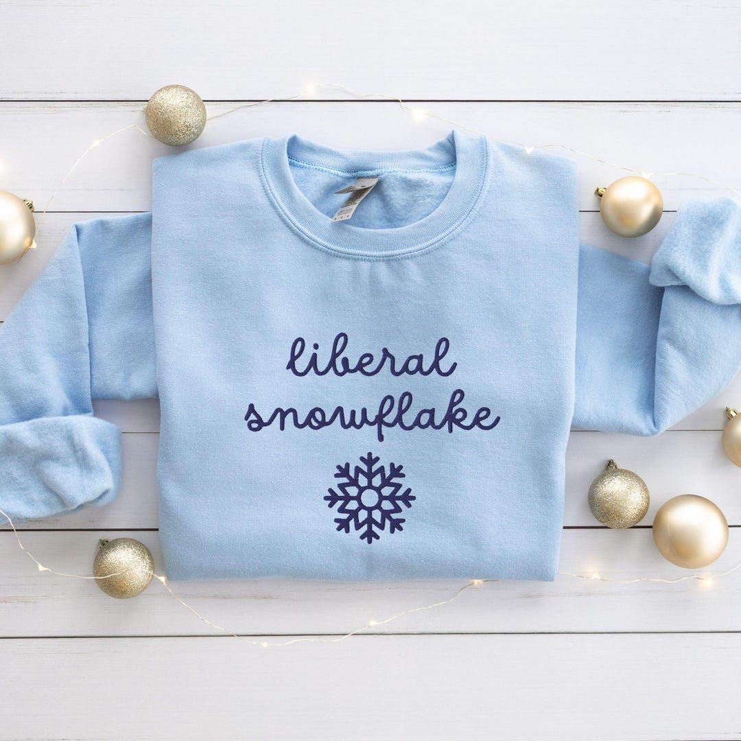 Embroidered Liberal Sweatshirt, Liberal Snowflake Crewneck, Liberal ...