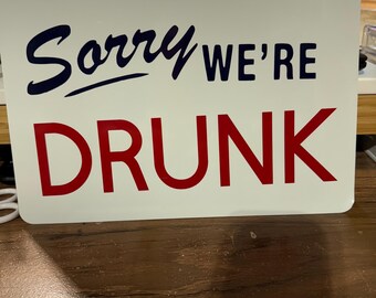 Sorry We're Drunk Sign 8”x12” Metal Aluminum Funny - Etsy