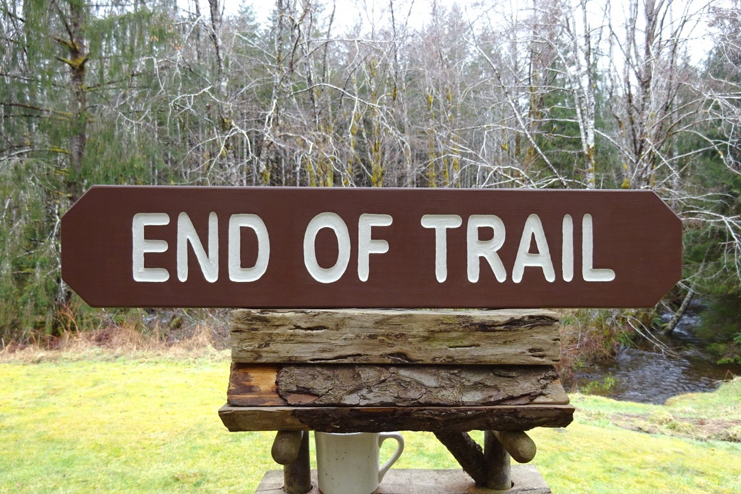 END OF TRAIL Sign, National Park Style Path Trail Home Cabin Lodge ...