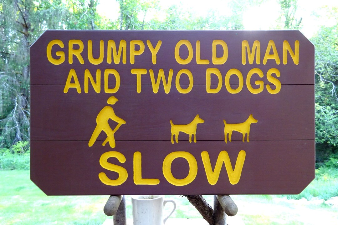 Grumpy Old Man and 2 Dogs CUSTOMIZABLE Park Sign Road Street Campground ...