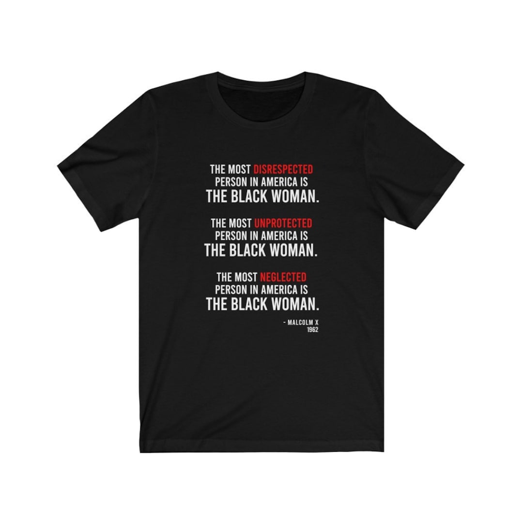 The Most Disrespected Person in America is the Black Woman - Malcolm X ...