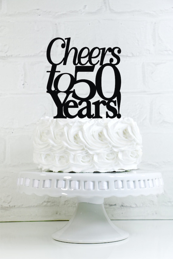 Birthday Cake Topper Cheers To 50 Years 50th Anniversary Or Etsy