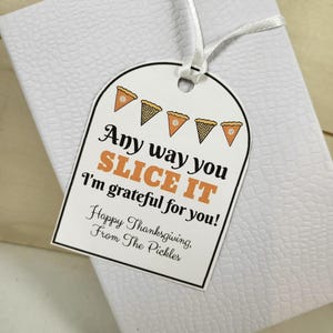 Digital Gift Tag, THANKSGIVING Gift Tag, Any Way You Slice It I'm ...