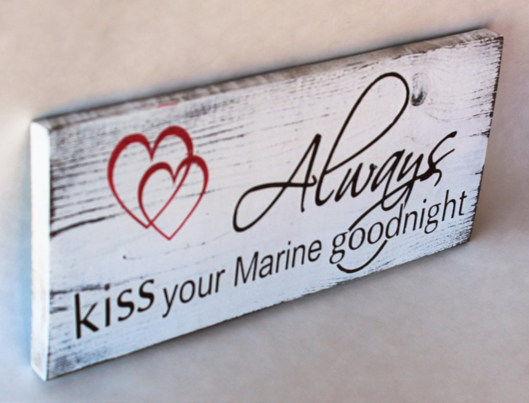 Marine Wife Wooden Sign - Always Kiss Your Marine Goodnight - USMC Sign ...