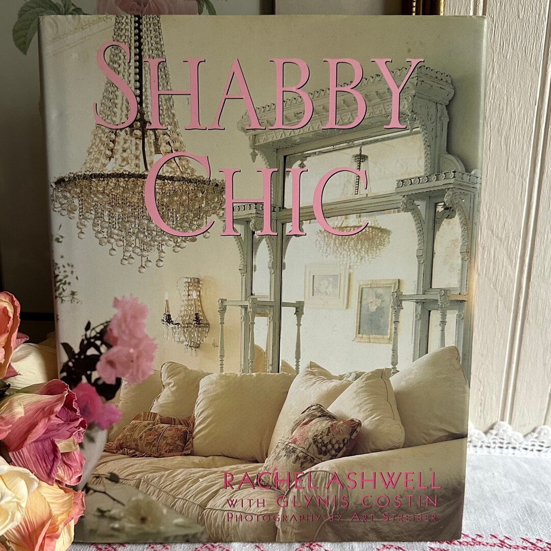 Shabby Chic Book Rachel Ashwell 1996/decorating Book - Etsy