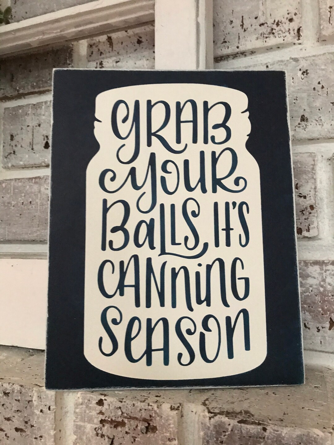 Grab Your Balls/ It's Canning Season/small Wood Sign/canning Sign ...