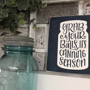 Grab Your Balls/ It's Canning Season/small Wood Sign/canning Sign ...