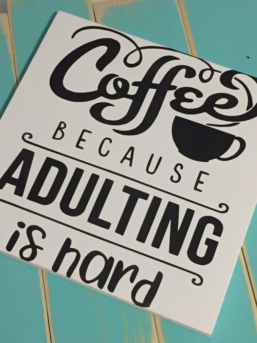 Coffee Because Adulting is Hard/ Painted Wood/ Coffee Sign/ 12 X 12 ...