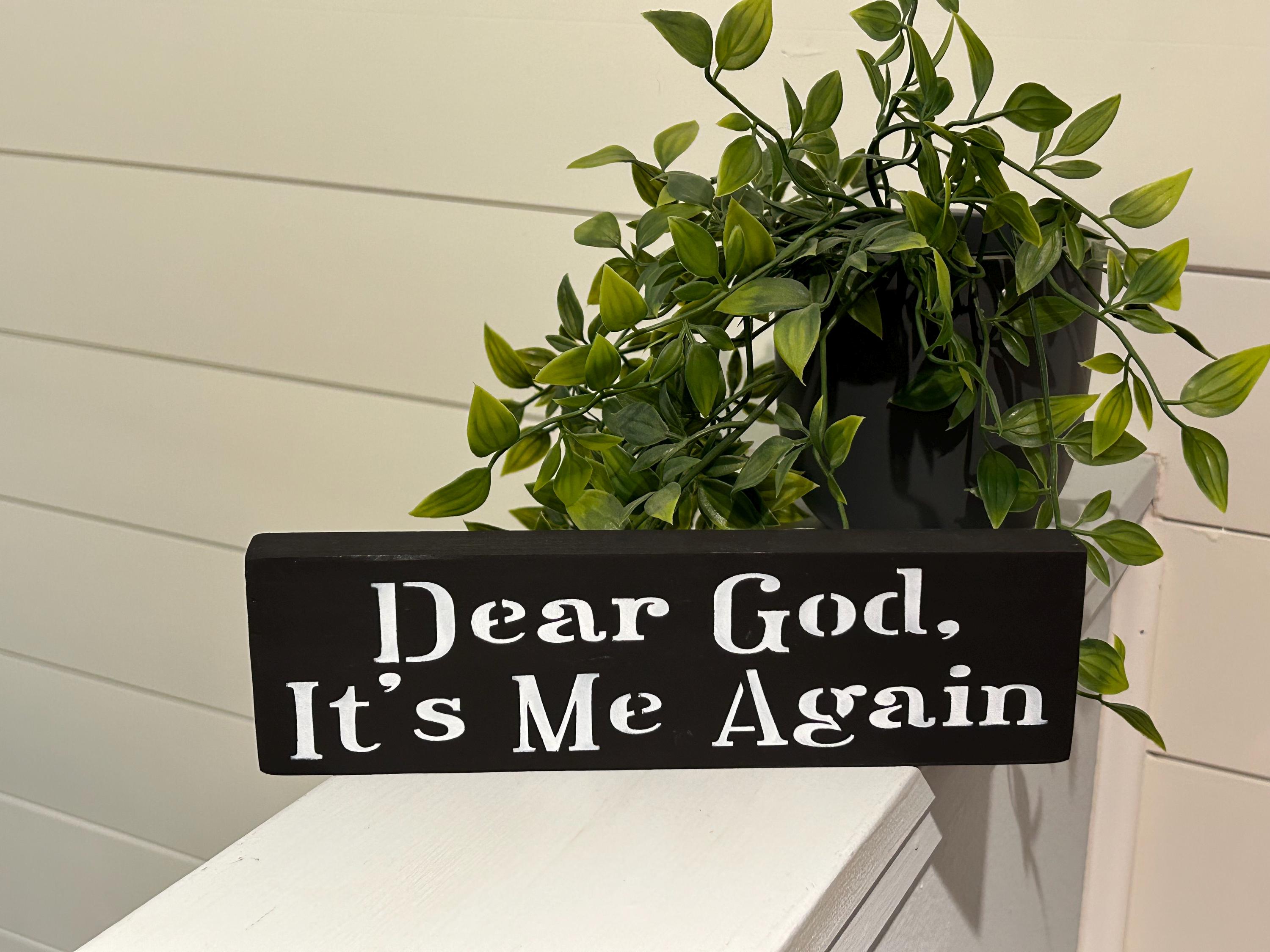 Dear GOD/ It's ME AGAIN!/ Hand Painted Wood/ Shelf Sitter/wood Sign ...