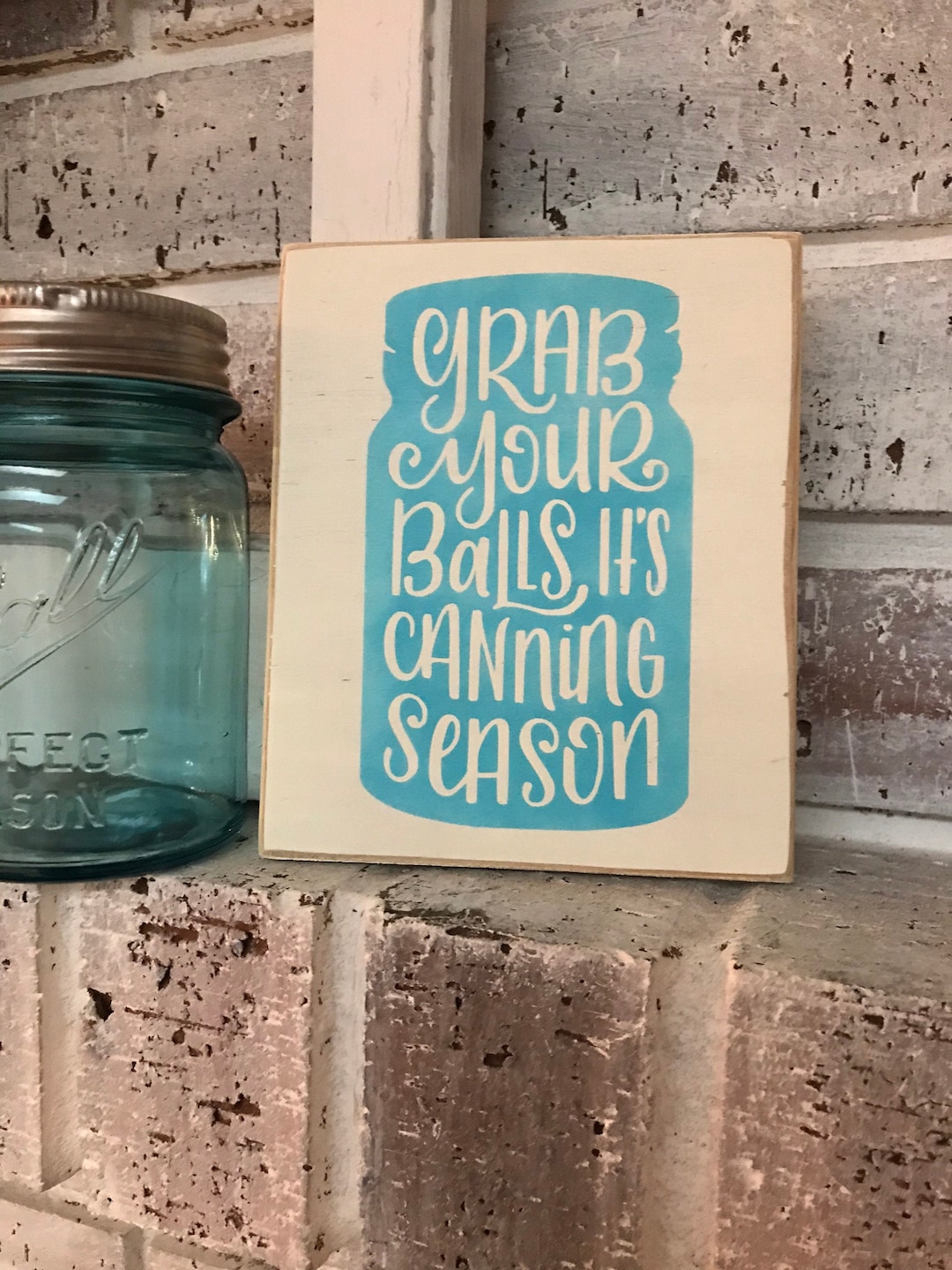 Mason Jar Sign/grab Your Balls/it's Canning Season/small Wood Sign ...