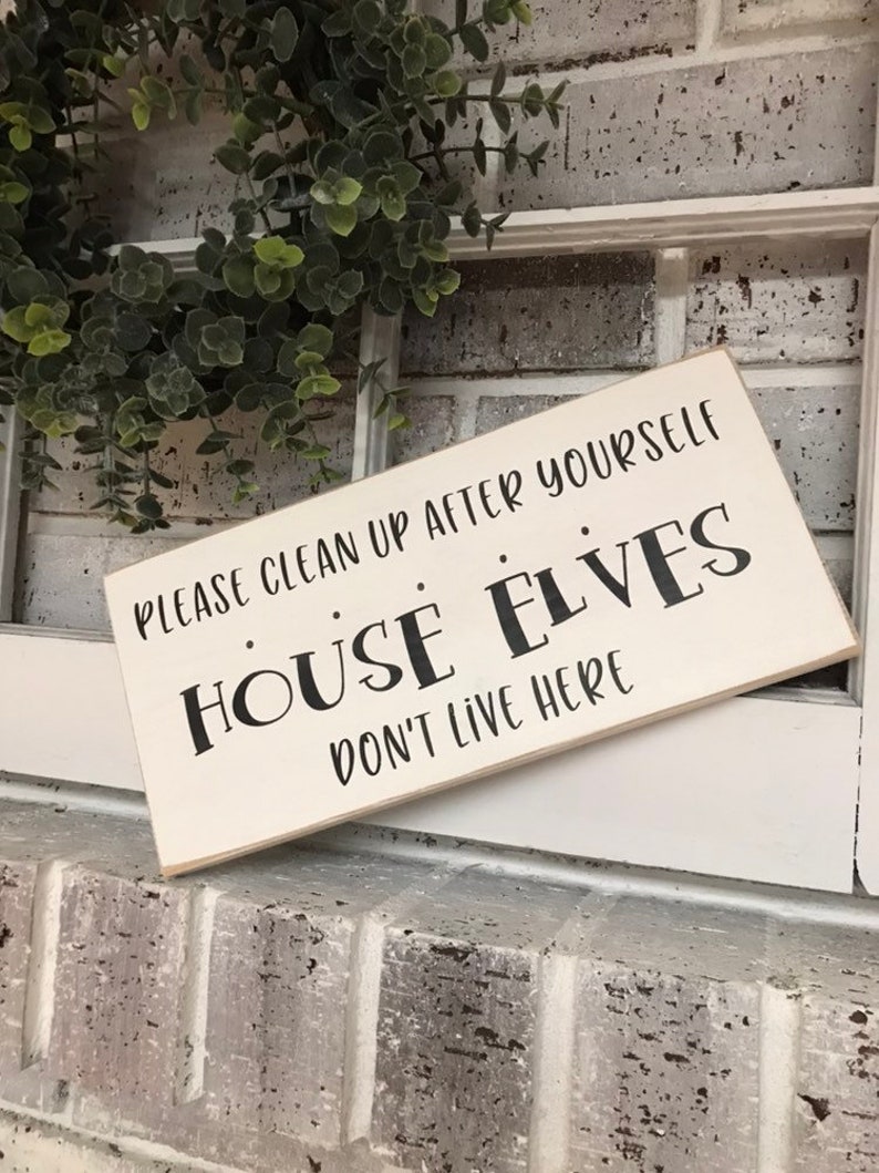 Please Clean Up After Yourself House Elves Dont Live Etsy