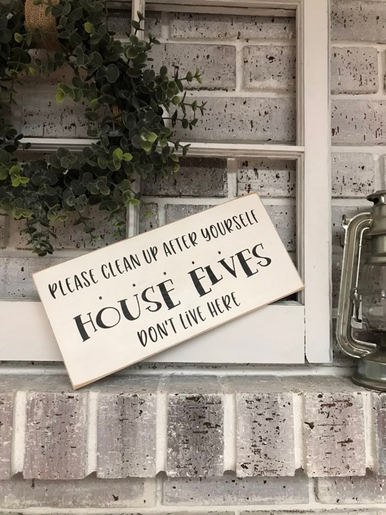 Please Clean Up After Yourself House Elves Dont Live Etsy