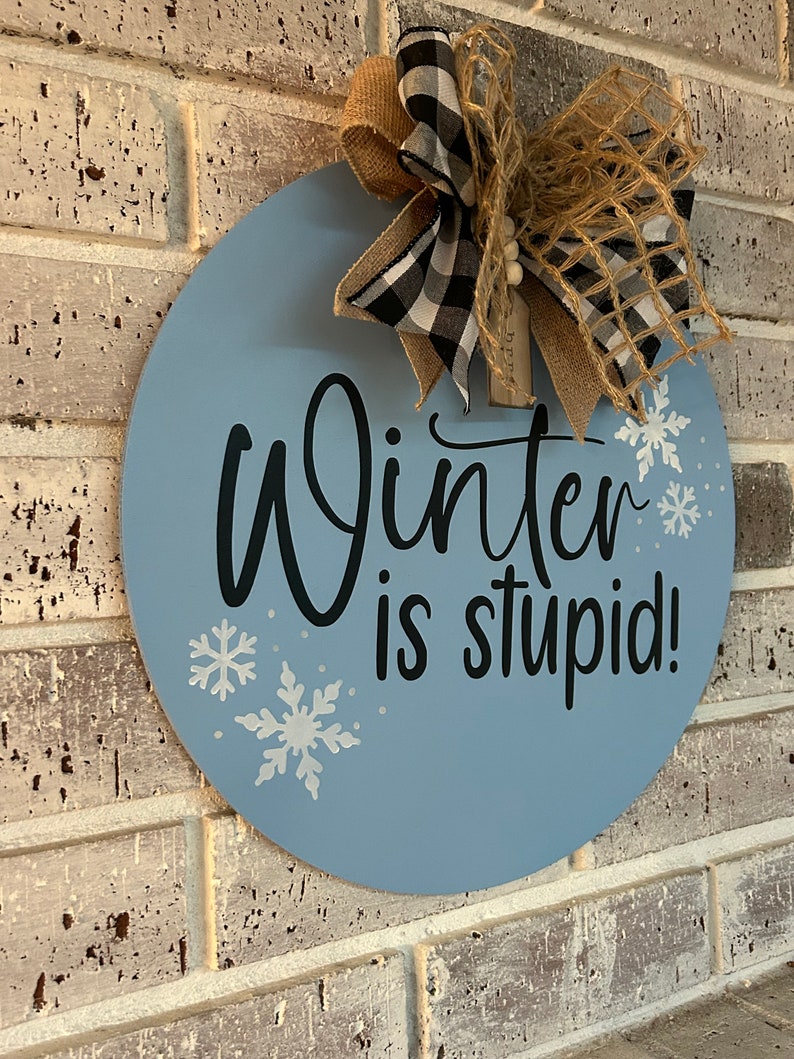 Winter is Stupid| Winter Sign| Round Door Hanger| Front Door Sign ...